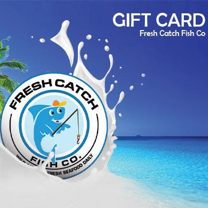 Gift Card - Fresh Catch Fish – Fresh Catch Fish Co.